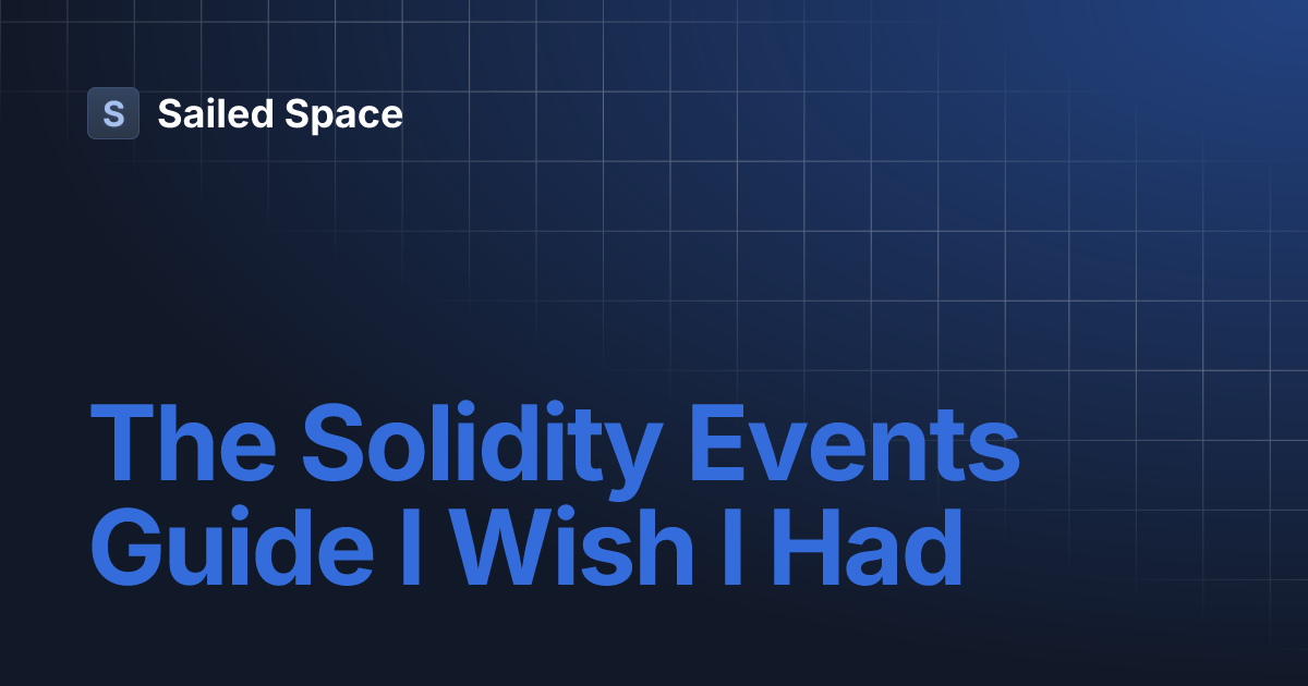The Solidity Events Guide I Wish I Had | Sailed Space